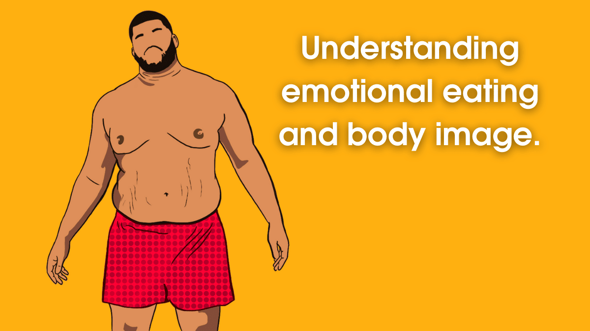 Understanding emotional eating and body image - spunout
